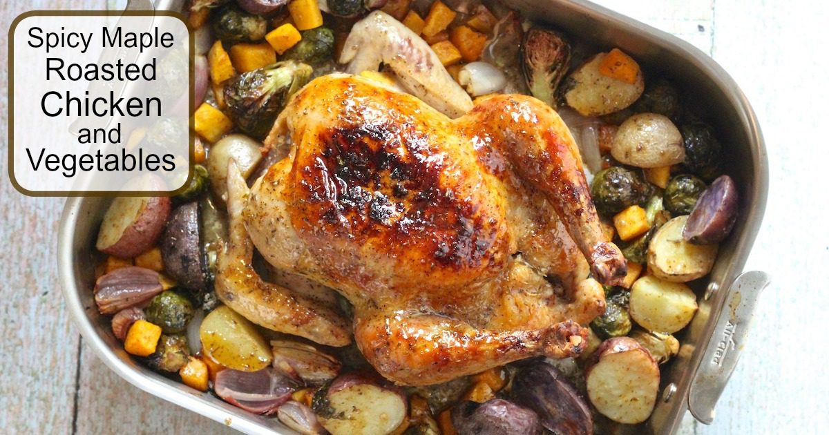 Maple Roasted Chicken with Vegetables | The Organic Kitchen Blog and ...