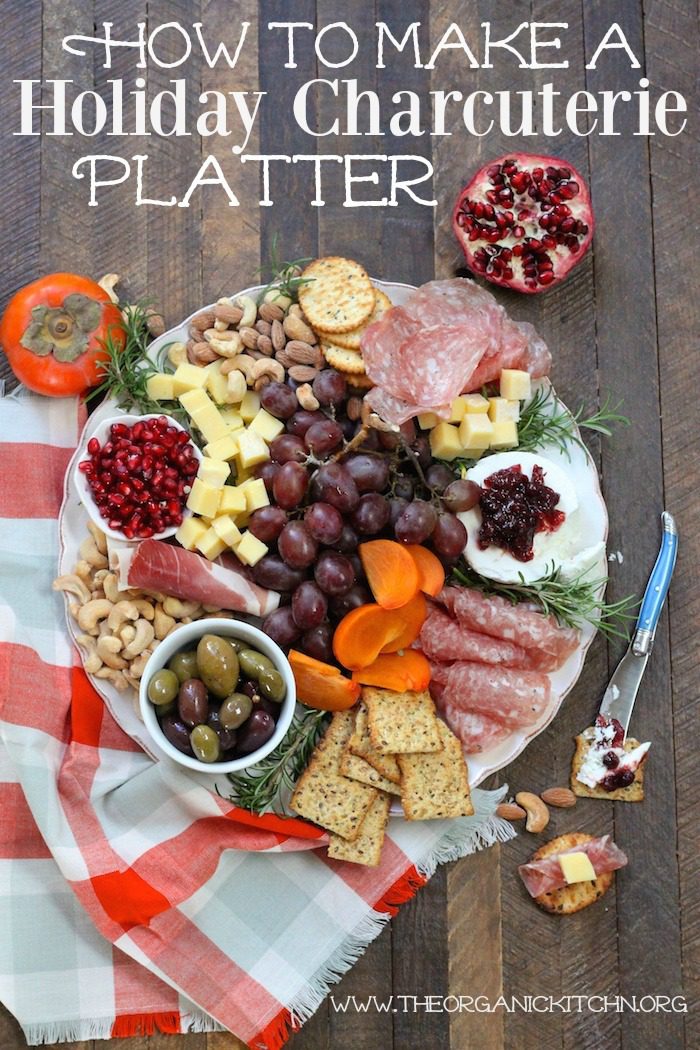 How To Make A Holiday Charcuterie Platter The Organic Kitchen Blog