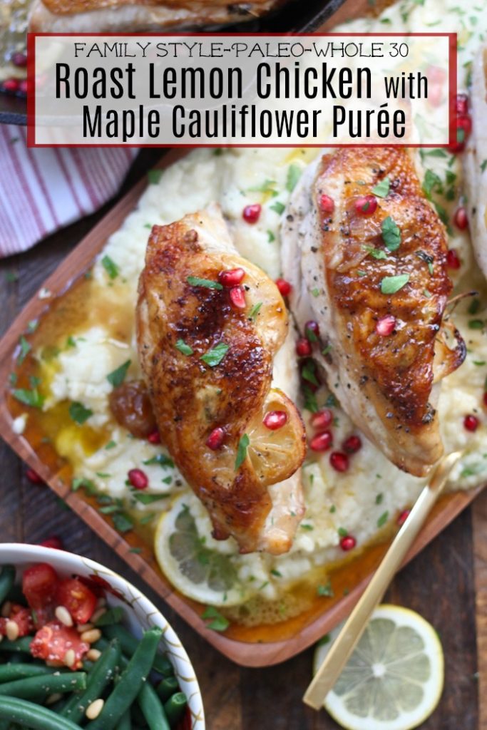 Paleo Roast Lemon Chicken with Maple Cauliflower Purée | The Organic ...